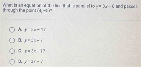 Solved What Is An Equation Of The Line That Is Parallel To Y 3x 8 And