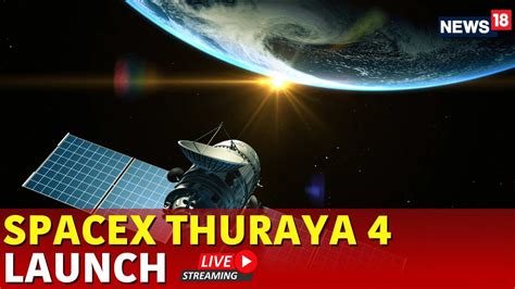 Thuraya 4 Launch Live Spacex Thuraya 4 Launch Thuraya 4 Satellite