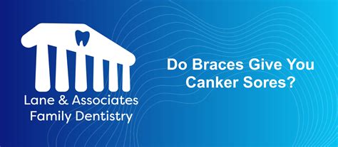 Do Braces Give You Canker Sores Lane And Associates