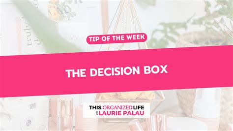 Tip Of The Week The Decision Box Simply B Organized