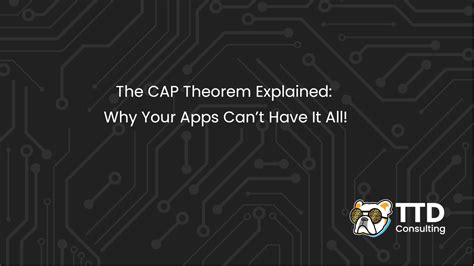The Cap Theorem Explained Why Your Apps Cant Have It All