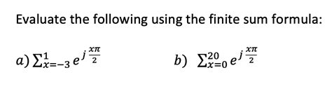 Solved Evaluate The Following Using The Finite Sum Formula