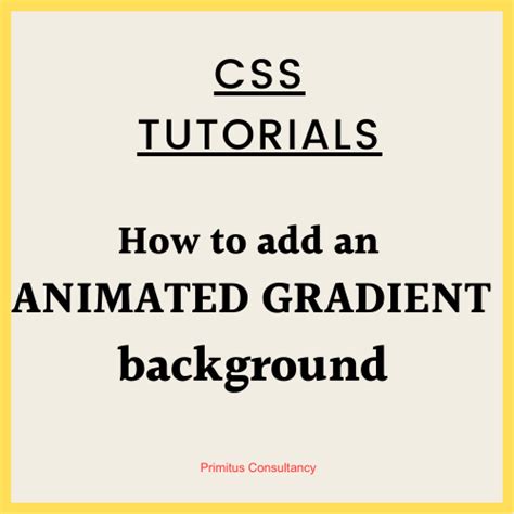 How To Add An Animated Gradient Background — Primitus Consultancy