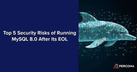 Top 5 Security Risks Of Running Mysql 80 After Its Eol