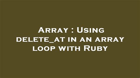 Array Using Deleteat In An Array Loop With Ruby Youtube
