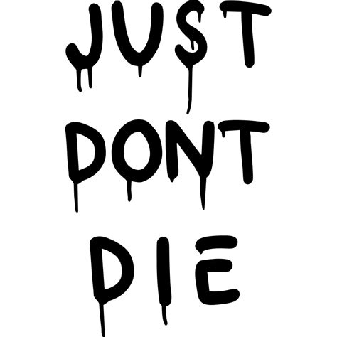 Just Dont Die Decal
