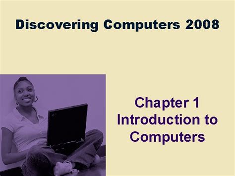 Discovering Computers 2008 Chapter 1 Introduction To Computers