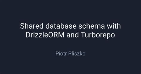 Shared Database Schema With Drizzleorm And Turborepo