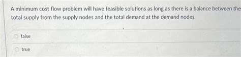 Solved A Minimum Cost Flow Problem Will Have Feasible Chegg