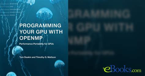 Programming Your Gpu With Openmp By Tom Deakin Ebook