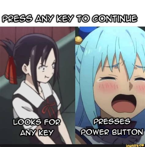 LOOKS FOR PRESSES ANY KEY POWER BUTTON IFunny Brazil