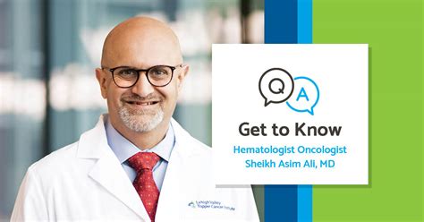 Get To Know Hematologist Oncologist Sheikh Asim Ali Md