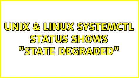 Unix And Linux Systemctl Status Shows State Degraded 5 Solutions Youtube