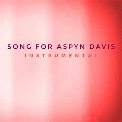 Song For Aspyn Davis Instrumental [single] John Lowe Music