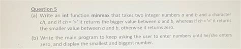 Solved Question 5 A Write An Int Function Minmax That