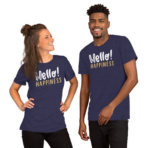 Hello Happiness Unisex T Shirt Be Happy Shirt Mom Life T For Her