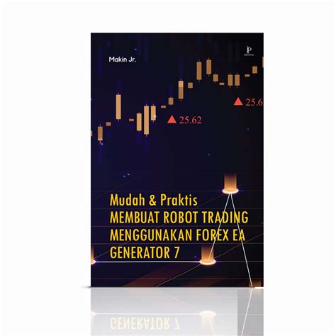 Mudah Praktis MEMBUAT ROBOT TRADING MENGGUNAKAN FOREX EA GENERATOR