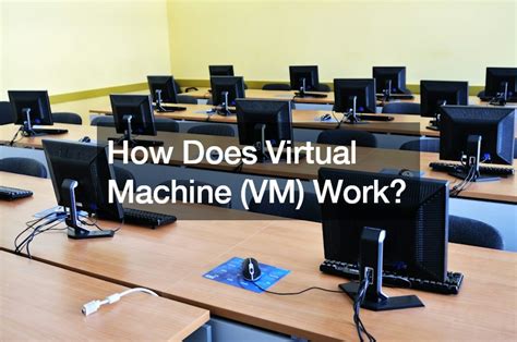How Does Virtual Machine Vm Work