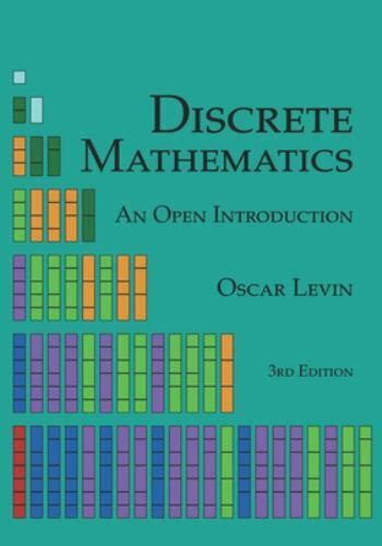 Discrete Mathematics An Open Introduction By Oscar Levin 2018 Trade Paperback For Sale