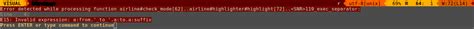 Vim Crashes Error Detected While Processing Function Airline Check