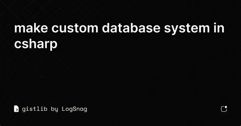 Gistlib Make Custom Database System In Csharp