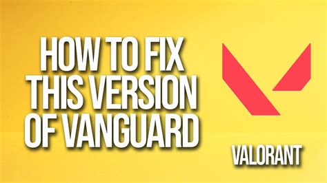 How To Fix Valorant This Version Of Vanguard YouTube
