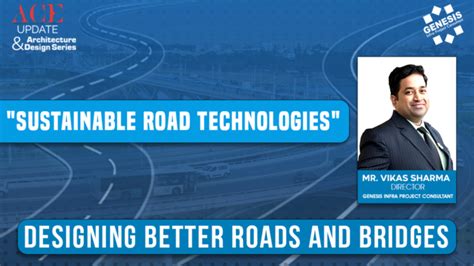 Sustainable Road Technologies Ace Update Architecture And Design Series Ace Update Magazine