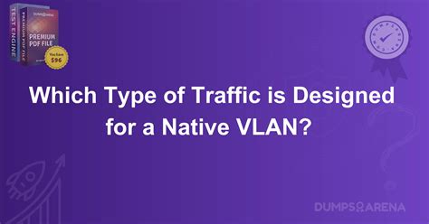 Which Type Of Traffic Is Designed For A Native VLAN