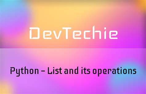 Python — List And Its Operations Hello This Article Helps You To By Devtechie Devtechie