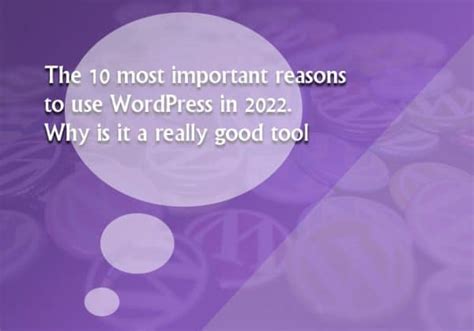 the 10 most important reasons to use wordpress in 2022 why is it a