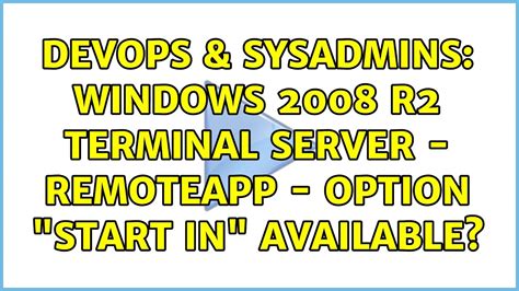 Devops And Sysadmins Windows 2008 R2 Terminal Server Remoteapp Option Start In Available