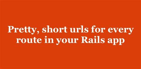pretty short urls for every route in your rails app r rails