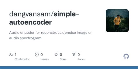 Github Dangvansamsimple Autoencoder Audio Encoder For Reconstruct