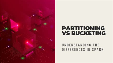 Difference Between Partitioning And Bucketing In Spark