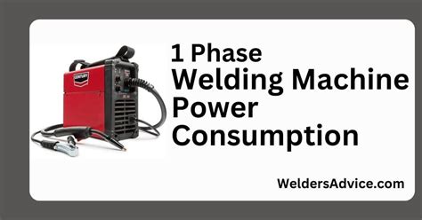 1 Phase Welding Machine Power Consumption Welders Advice