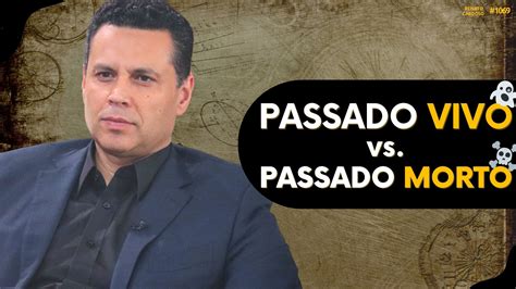 Passado Vivo Vs Passado Morto