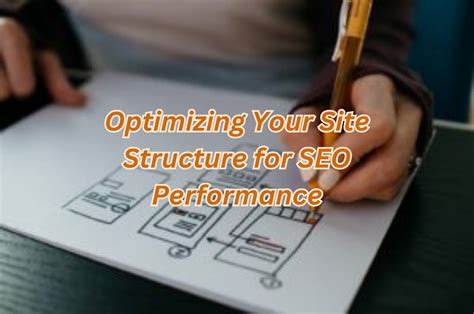 Optimizing Your Site Structure For Seo Performance