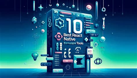 10 Best React Native Developer Tools In 2024