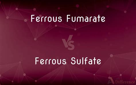Ferrous Fumarate Vs Ferrous Sulfate — Whats The Difference