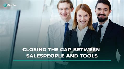 Closing The Gap Between Salespeople And Tools By Team Ciente Medium