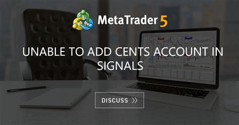 Unable To Add Cents Account In Signals Real Account General Mql5
