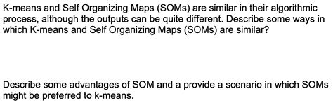 Solved K Means And Self Organizing Maps Soms Are Similar