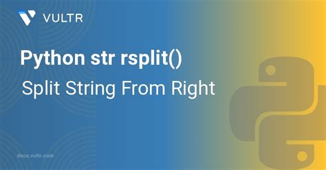 Python Str Rsplit Split String From Right Vultr Docs