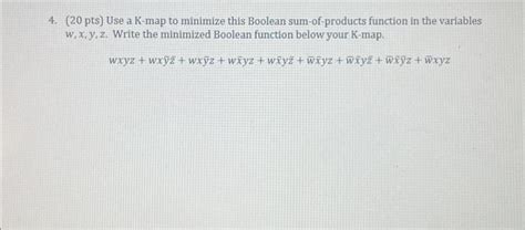 Solved 4 20 Pts Use A K Map To Minimize This Boolean Chegg