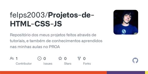 Github Felps2003projetos De Html Css Js Repositório Dos Meus Projetos Feitos Através De