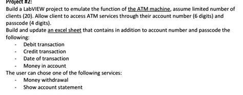 Project 2 Build A Labview Project To Emulate The Function Of The Atm Machine Assume Limited
