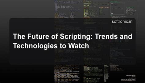 The Future Of Scripting Trends And Technologies To Watch