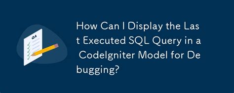 How Can I Display The Last Executed Sql Query In A Codeigniter Model