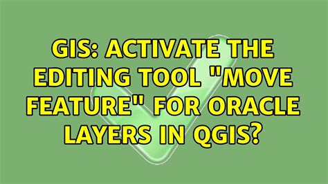Gis Activate The Editing Tool Move Feature For Oracle Layers In Qgis