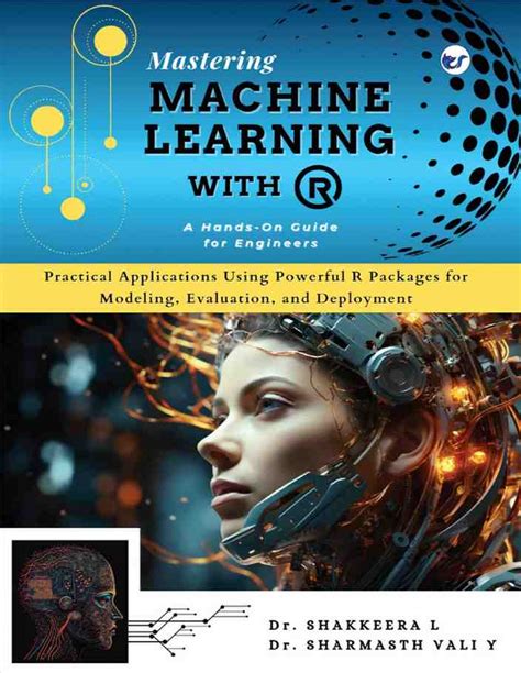Mastering Machine Learning With R Practical Applications Using Powerful R Packages For Modeling